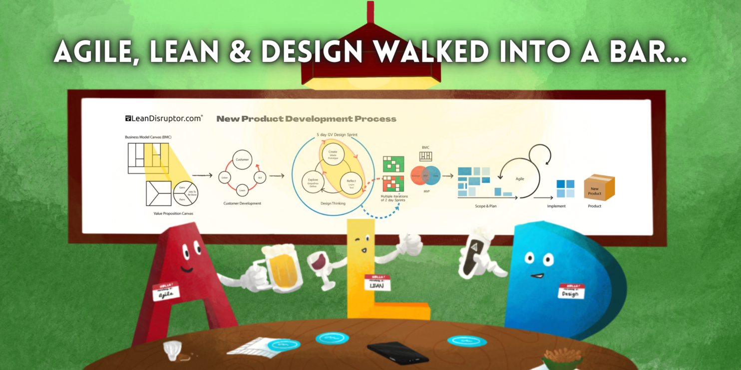 Agile, Lean & Design walk into a bar… | Lean Disruptor®